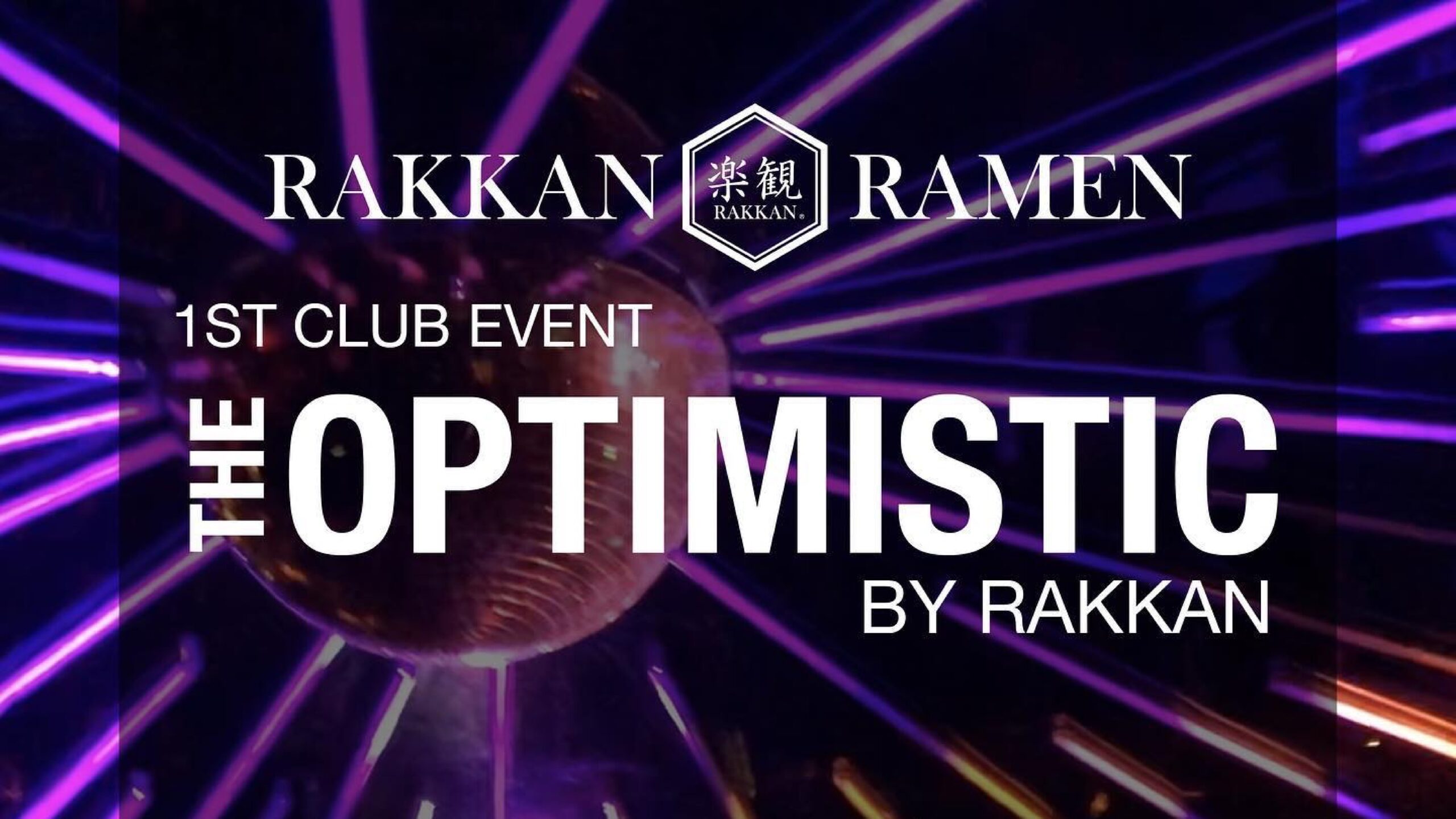 THE OPTIMISTIC by RAKKAN – 1st Club Event | RAKKAN RAMEN